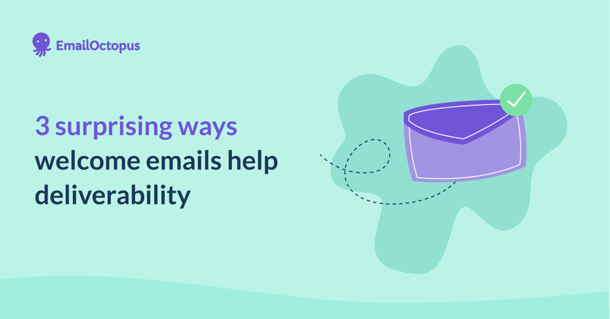 3 surprising ways welcome emails help deliverability | The EmailOctopus ...